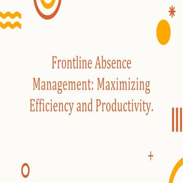 Frontline Absence Management Maximizing Efficiency and Productivity..pptx