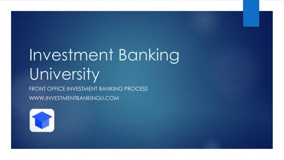 Investment Banking University - Front Office Investment Banking Process ...