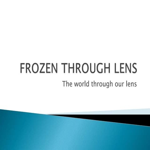 FROZEN THROUGH LENS ppt.pptx