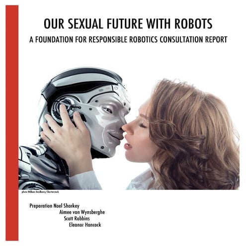 Frr consultation-report-our-sexual-future-with-robots final | PDF