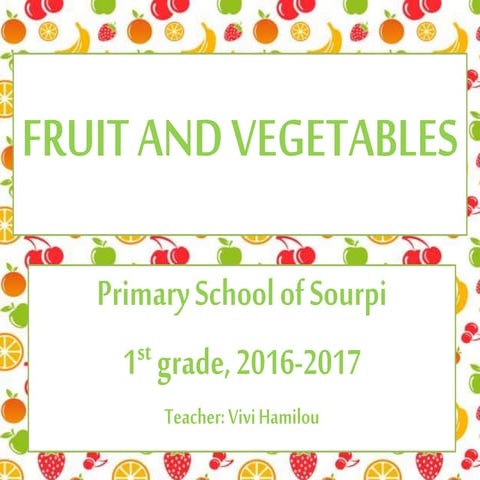 FRUIT AND VEGETABLES - 1ST GRADE - PRIMARY SCHOOL OF SOURPI | PPT