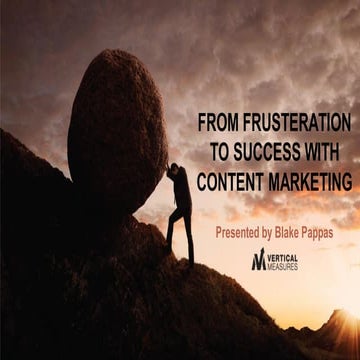 Blake Pappas - From Frustration to Success with Content Marketing | PDF