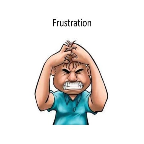 FRUSTRATION - GENERAL NURSING AND MIDWIFERY, FIRST YEAR STUDENTS. | PPTX