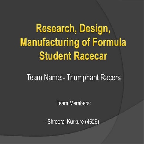 Research, Design and Manufacturing of Formula Student Racecar. | PPTX