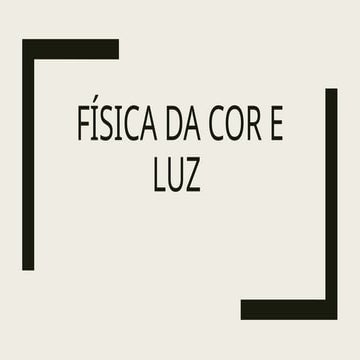 Apresentação ppt, tratando sobre a física da luz e da cor | PPTX