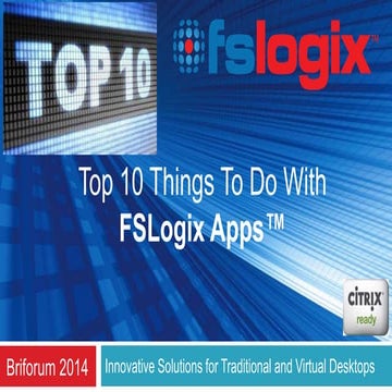 FSLogix Apps vendor presentation, BriForum Boston 2014 | PPTX