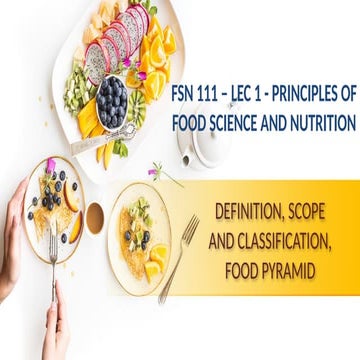 FSN 111-LECTURE 1-FOOD SCIENCE -DEFINITION, SCOPE AND CLASSIFICATION ...