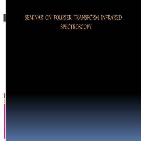 FOURIER TRANSFORM SPECTROSCOPY 1 | PPTX