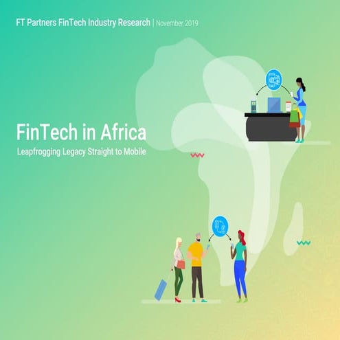 FT Partners Research: FinTech in Africa - Leapfrogging Legacy Straight ...