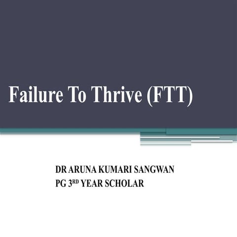 Failure To Thrive - Growth Disorder.pptx