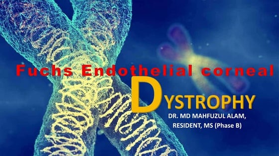 Understanding Fuchs Endothelial Dystrophy | PPT