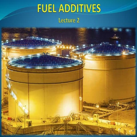 Fuel Additives, Lecture 02, Fuel Tech-ll.pptx