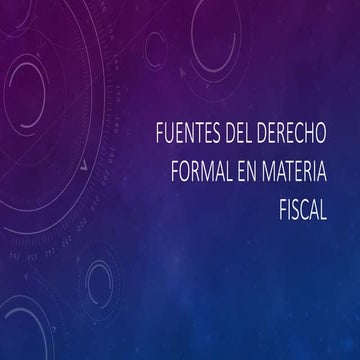 FUENTES DEL DERECHO FISCAL EN MÉXICO (FUENTES DEL DERECHO) | PPTX