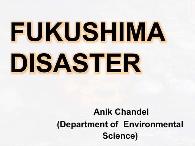 Fukushima Daiichi nuclear disaster | PPTX