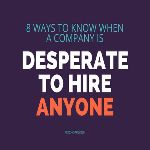 8 Ways to Know When a Company is Desperate to Hire Anyone | PDF