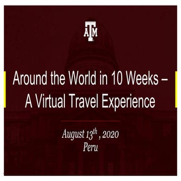 TEXAS A&M VIRTUAL TRIP AROUND THE WORLD in 10 Weeks PERU PERU | PPT