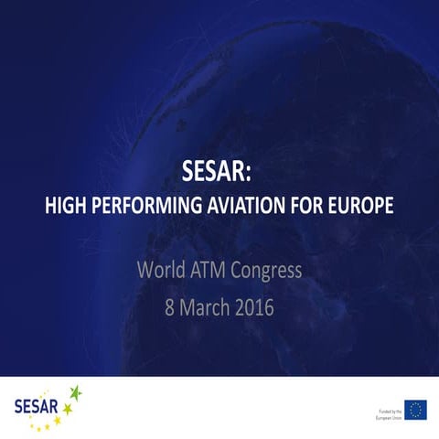 SESAR at World ATM Congress 2016 - High Performing Aviation for Europe ...