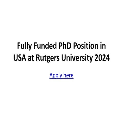Fully Funded PhD Position in USA at Rutgers University 2024.pptx