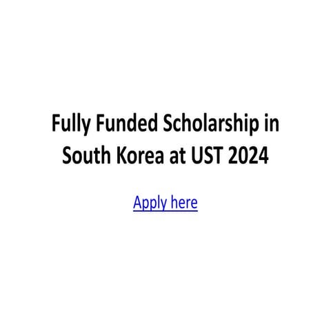 Fully Funded Scholarship in South Korea at UST 2024.pptx