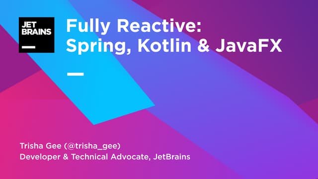 Fully Reactive: Spring, Kotlin, and JavaFX Playing Together | PPT Fully Reactive: Spring, Kotlin, and JavaFX Playing Together | PPT