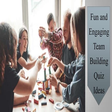 Fun and Engaging Team Building Quiz Ideas | PPTX