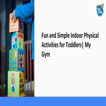 Fun and Simple Indoor Physical Activities for Toddlers _ My Gym | PPT
