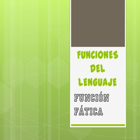 Funciones del lenguaje. Fática | PPTX
