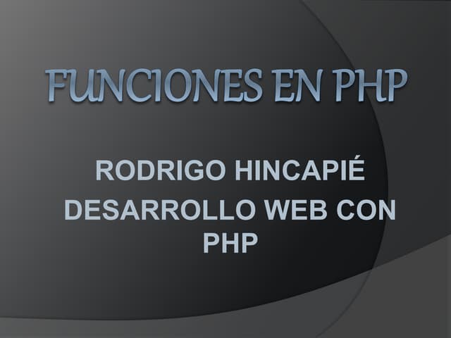 7 Razones para usar funciones PHP - Desarrollo web en php | PPTX | Programming Languages | Computing