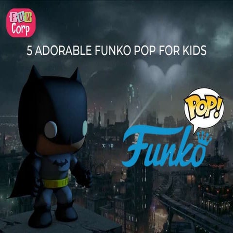 Five adorable Funko Pop for kids | PPT