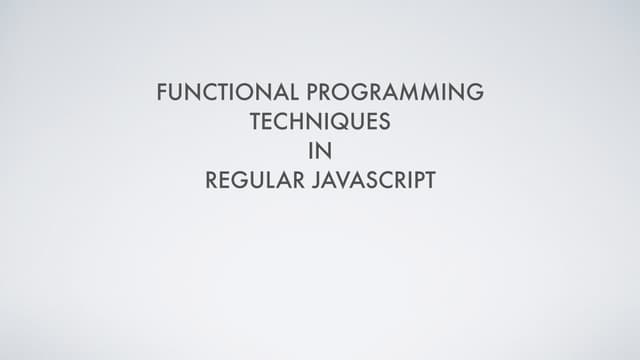 Functional Programming Techniques In Regular Javascript Ppt