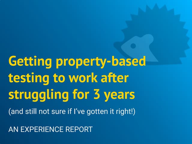 Getting Property Based Testing To Work After Struggling For 3 Years Ppt 8248
