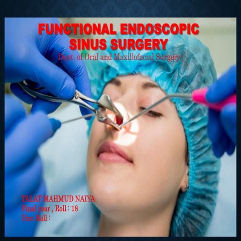 Functional endoscopic sinus surgery | PPTX