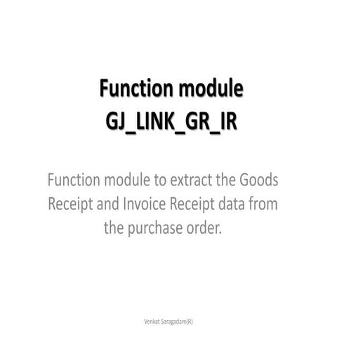 SAP :Extract GR IR data for Purchase orders from funtion module SAP | PPT
