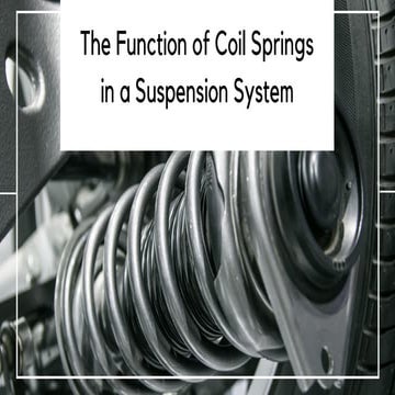 Function of Coil Springs in a Suspension System | PPT