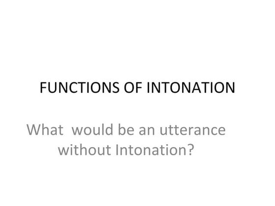 INTONATION AND ITS FUNCTIONS | PPT | World/International Music | Music