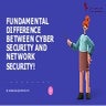 Fundamental difference between cyber security and network security | PPTX