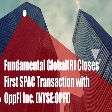 Fundamental Global(R) Closes First SPAC Transaction with OppFi Inc. | PPT