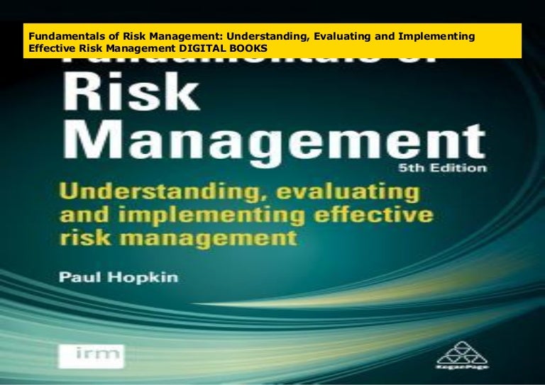 Fundamentals Of Risk Management Understanding Evaluating And Implem…