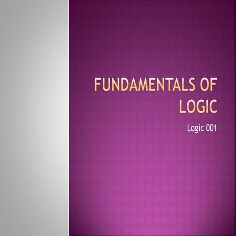 Fundamentals of logic | PPTX | Programming Languages | Computing