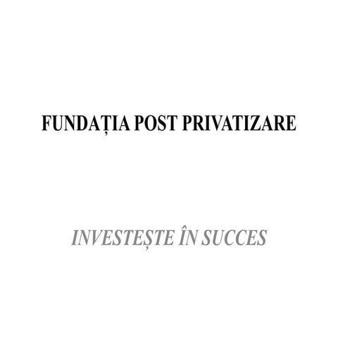Fundatia Post PrivatizareMANAGEMENTUL PROIECTELOR DE INVESTITII.pptx