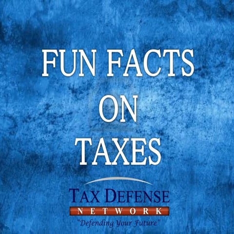 Fun Facts on Taxes | Tax Defense Network | PPTX