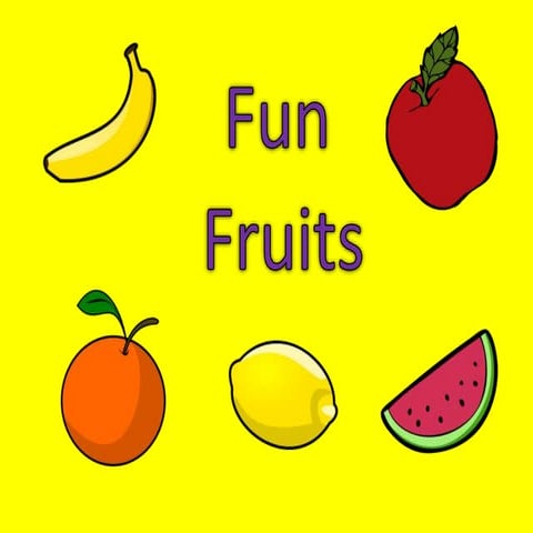 Fun Fruits (slightly bigger pictures).pptx