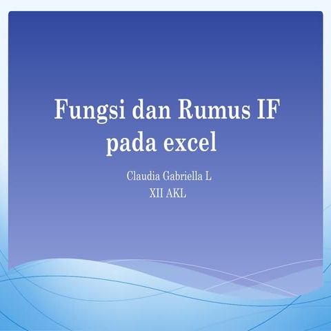 Fungsi dan Rumus IF pada excel Claudia xii akl.pptx