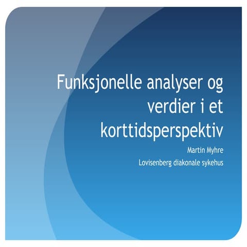 Funksjonelle analyser og verdier i et akuttperspektiv | PPT