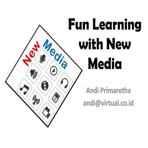 Fun learning with New Media | PPT