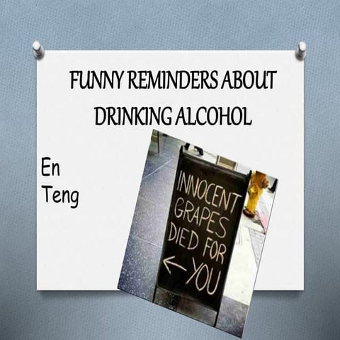 Best 10 Funny reminders about drinking alcohol | PPTX