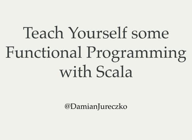 Teach Yourself some Functional Programming with Scala | PDF ... Teach Yourself some Functional Programming with Scala | PDF ...