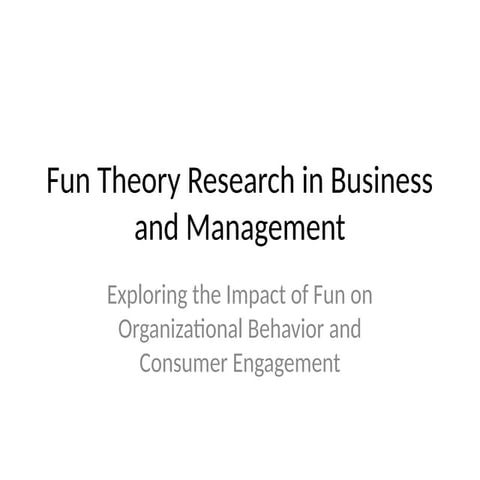 Fun_Theory_Research_in_Business_and_Management.pptx