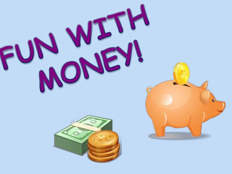 Fun With Money!