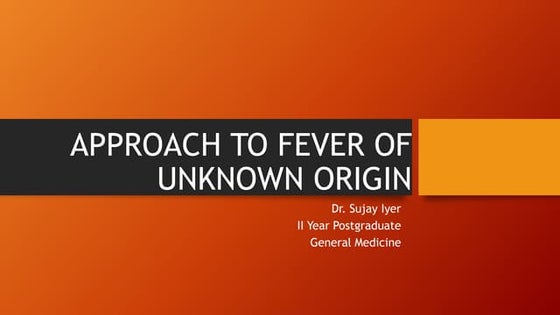 Approach to a patient with fever of unknown origin | PPT